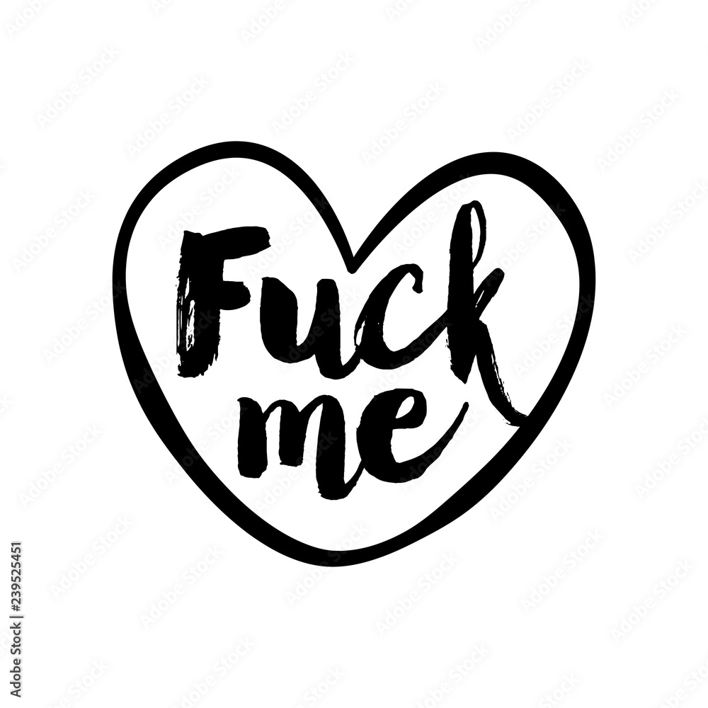 Fuck Me Sassy Calligraphy Phrase For Valentine Day Hand Drawn Lettering For Lovely Greetings