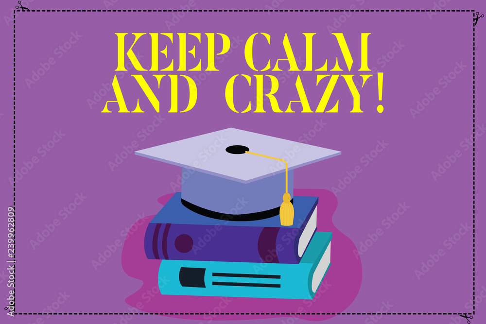 Handwriting Text Keep Calm And Crazy Concept Meaning Relax And Go Insane Happy Get Excited handwriting-text-keep-calm-and-crazy-concept-meaning-relax-and-go-insane-happy-get-excited