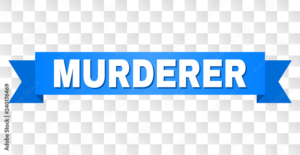 MURDERER text on a ribbon. Designed with white caption and blue tape ...