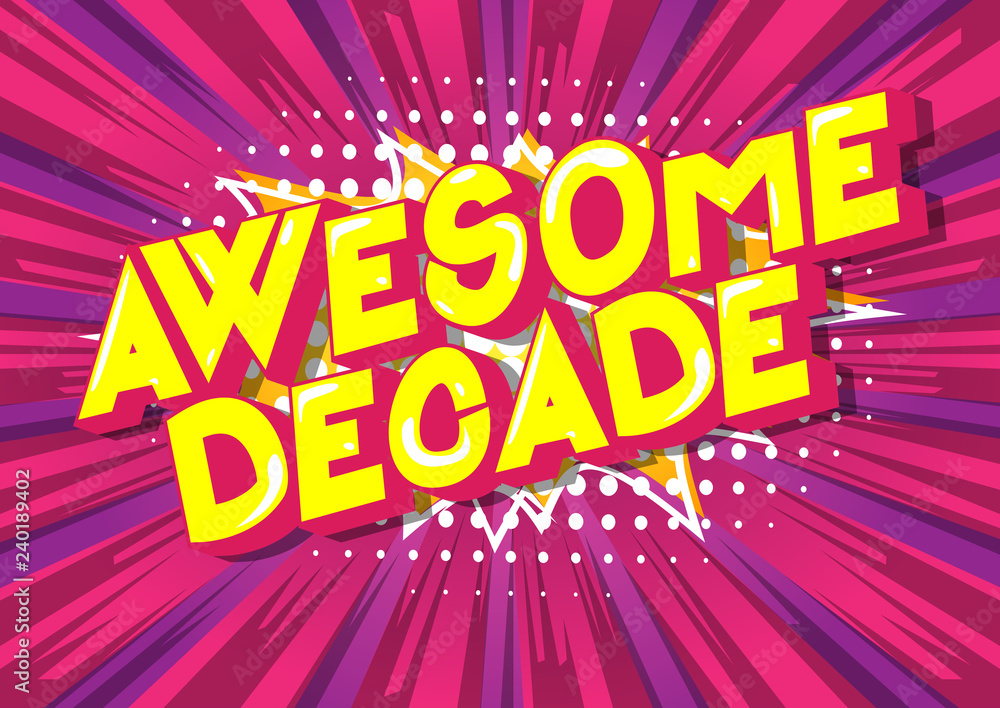 Awesome Decade - Vector illustrated comic book style phrase on abstract ...