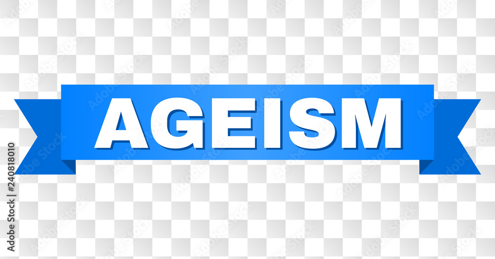 AGEISM text on a ribbon. Designed with white caption and blue stripe ...