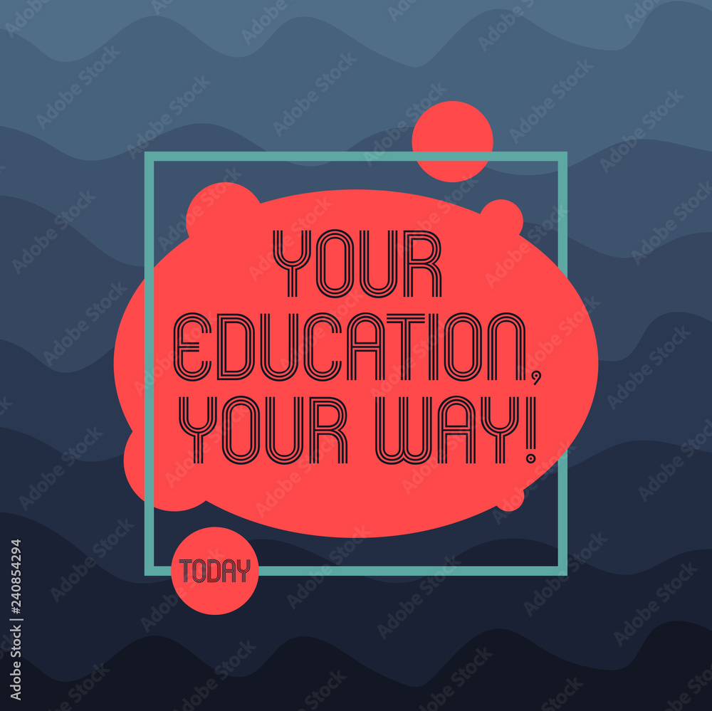 Text sign showing Your Education Your Way. Conceptual photo Educational ...