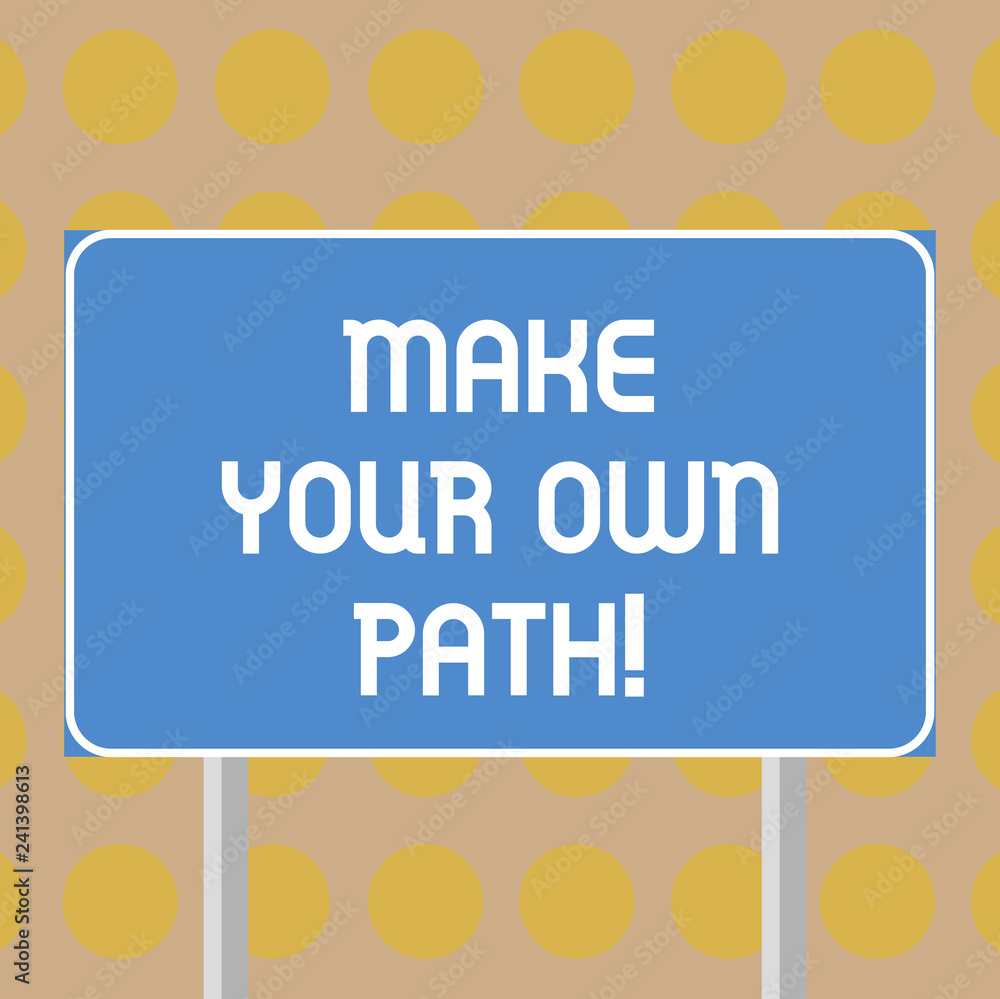 Word writing text Make Your Own Path. Business concept for Be the ...