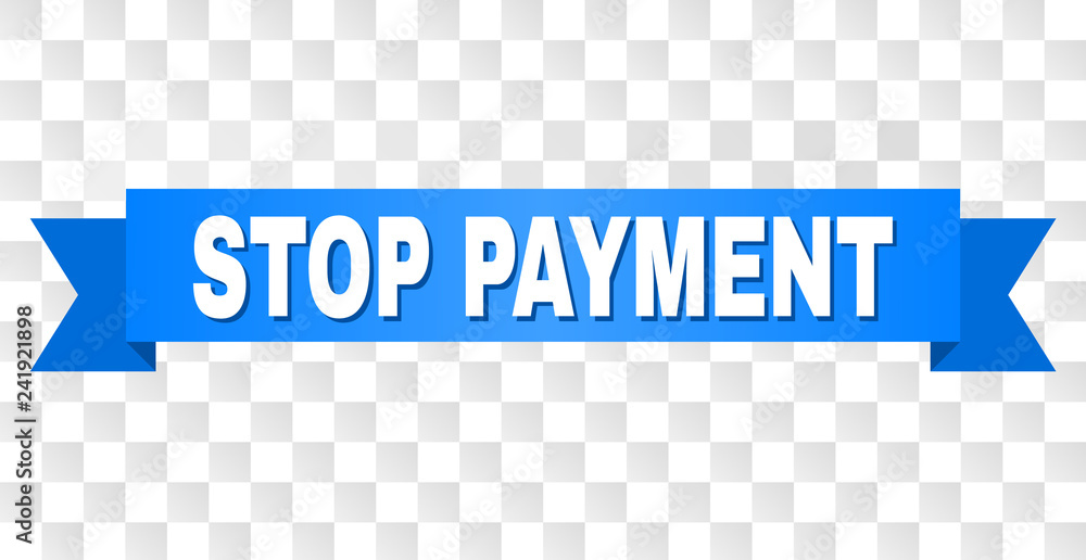 STOP PAYMENT text on a ribbon. Designed with white caption and blue ...
