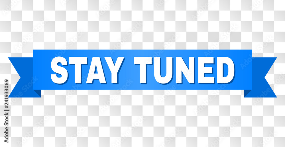 STAY TUNED text on a ribbon. Designed with white title and blue tape ...