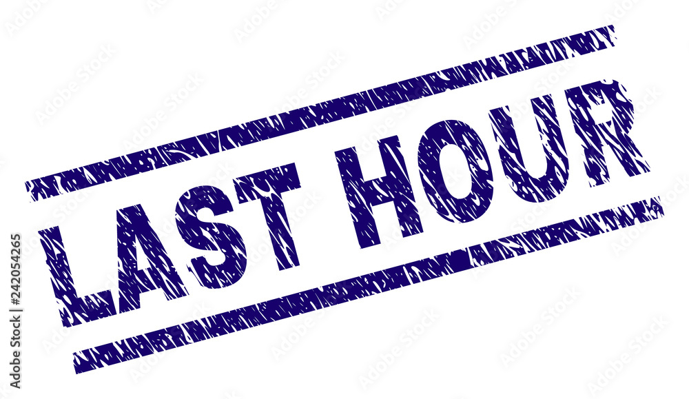 LAST HOUR seal print with scratced style. Blue vector rubber print of ...