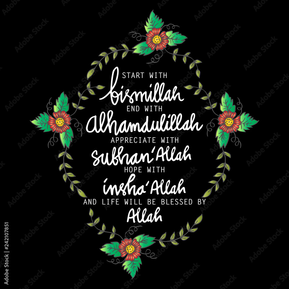 Start with Bismillah, End with Alhamdulillah, Appreciate with Subhan ...