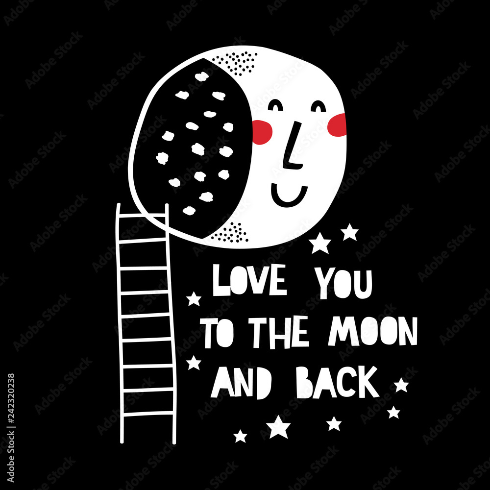Cute cartoon moon. Inscription love you to the moon and back ...