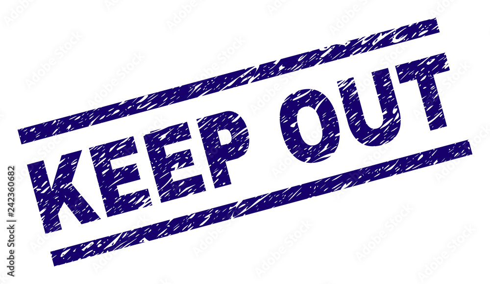 KEEP OUT seal print with scratced style. Blue vector rubber print of ...