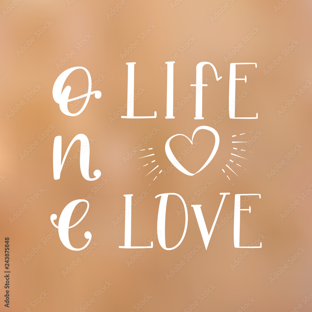 One Life Love - White Hand Drawn Lettering on Blur Background. Vector ...