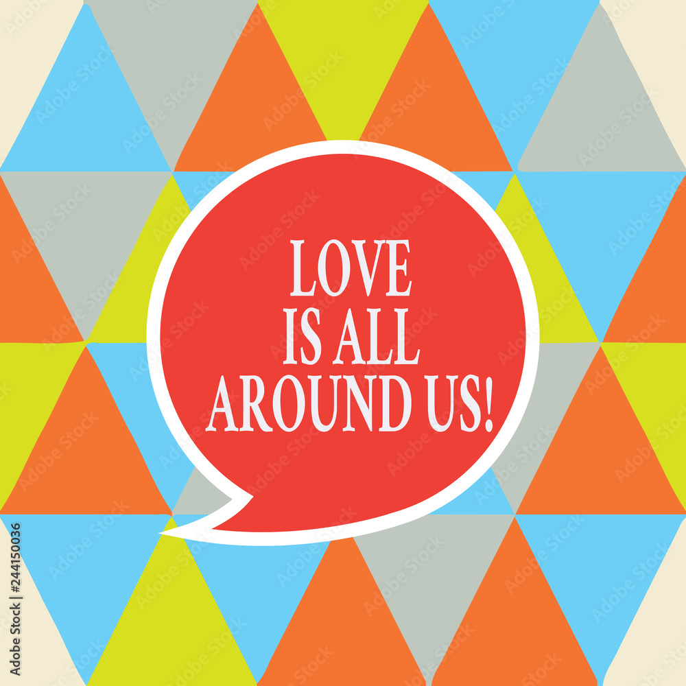 Writing note showing Love Is All Around Us. Business photo showcasing ...