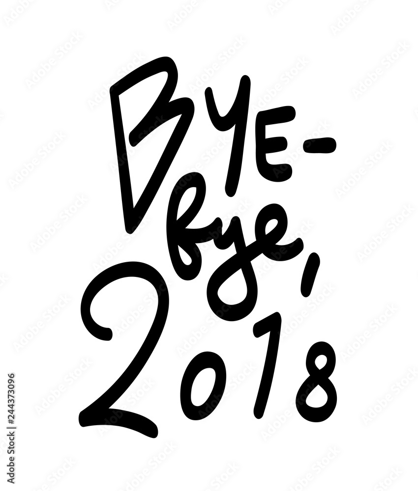 Bye-bye,2018, hand-written permanent marker vector imitation lettering ...