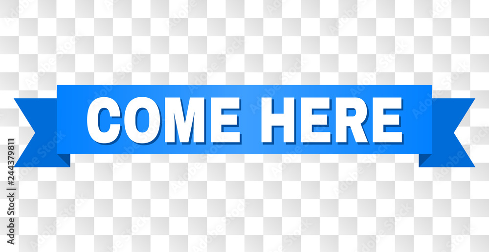 Vetor do Stock: COME HERE text on a ribbon. Designed with white title ...