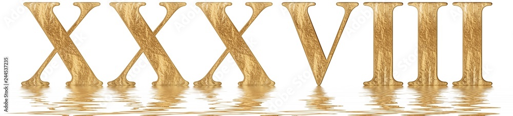 Roman numeral XXXVIII, oct o et triginta, 38, thirty eight, reflected ...