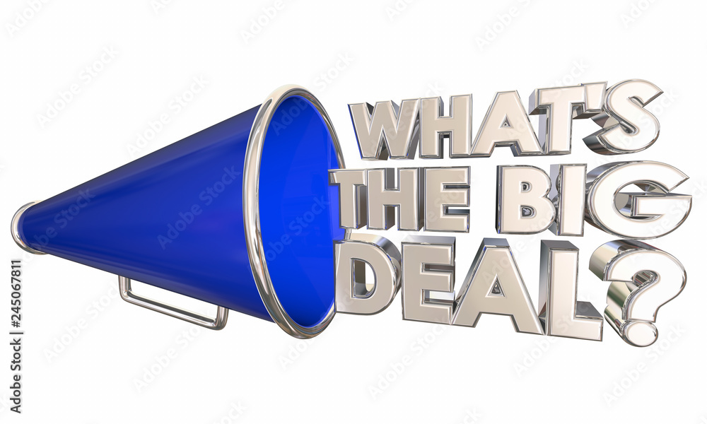 Whats the Big Deal Bullhorn Megaphone Words Question 3d Illustration ...