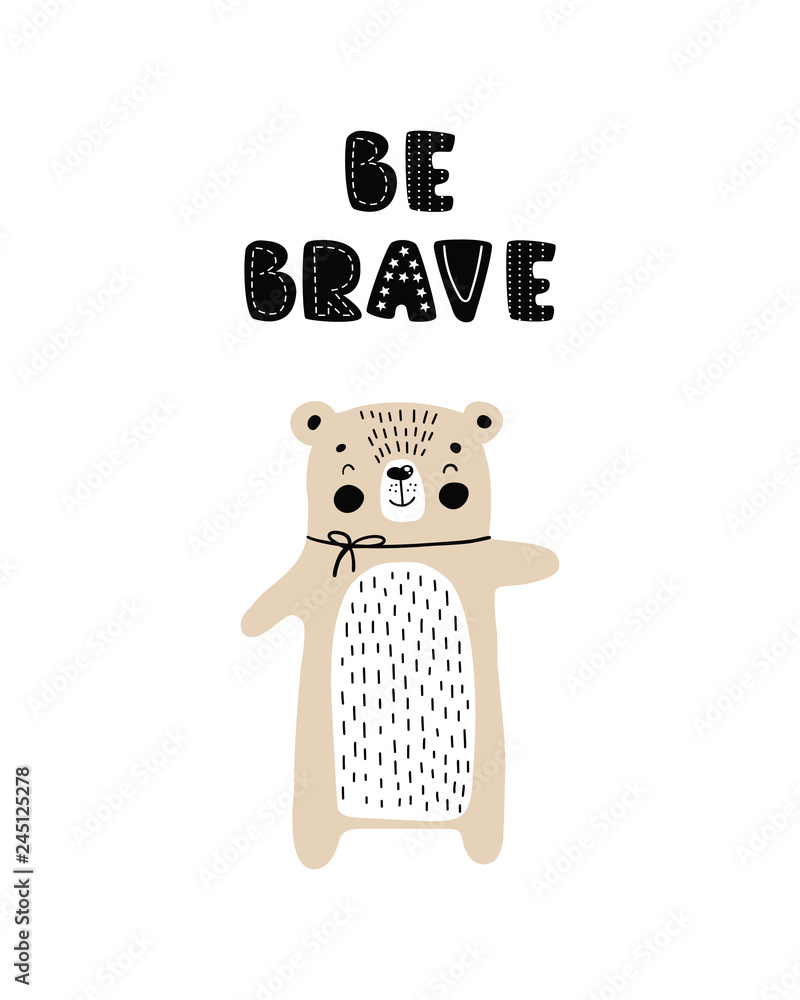 Be brave - Cute hand drawn nursery poster with cartoon character animal ...