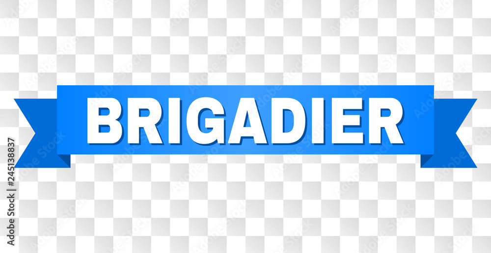 BRIGADIER text on a ribbon. Designed with white caption and blue stripe ...