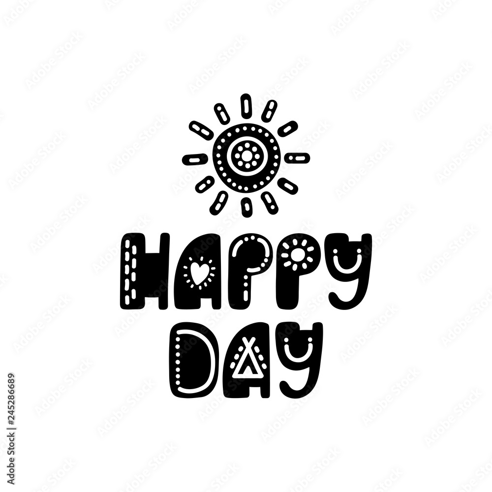 Happy Day. Inspirational printable quote with sun. Vector hand drawn ...