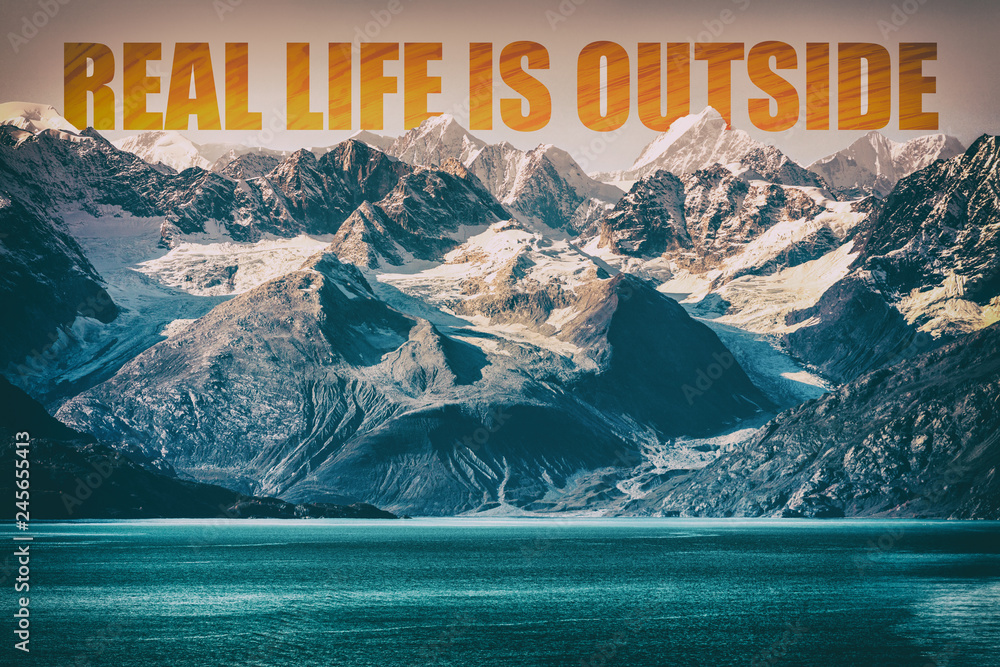 REAL LIFE IS OUTSIDE motivational quote on mountain range landscape ...