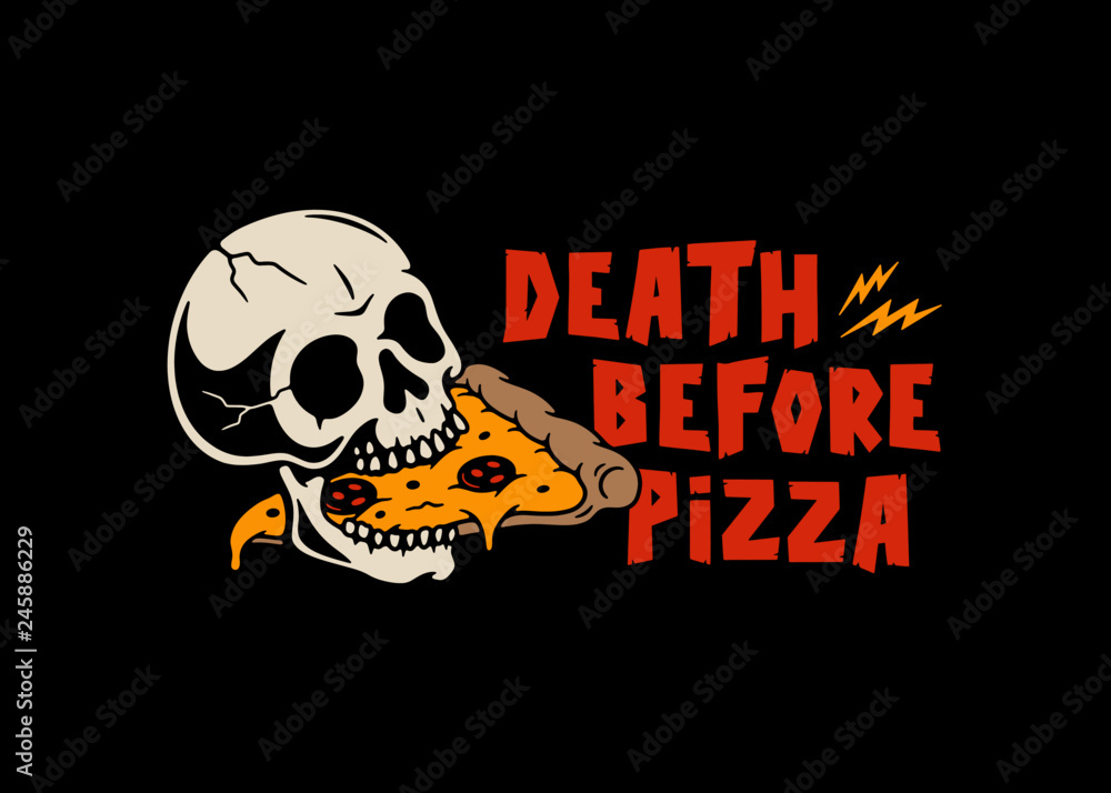 DEATH BEFORE PIZZA SKULL AND PIZZA SLICE COLOR BLACK BACKGROUND Stock ...