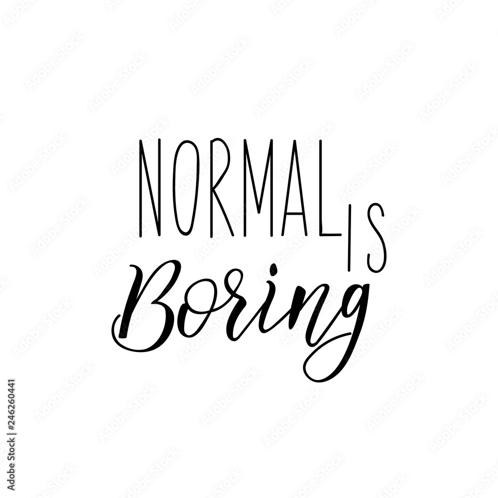Normal Is Boring