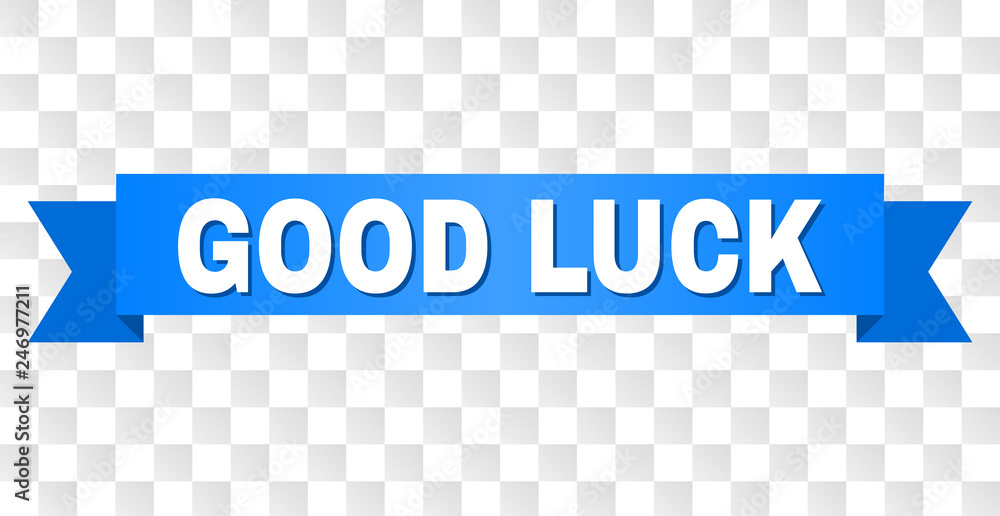 GOOD LUCK text on a ribbon. Designed with white caption and blue tape ...