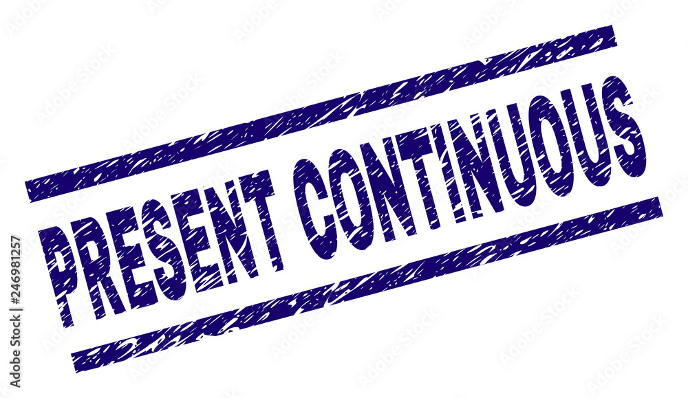 PRESENT CONTINUOUS seal print with scratced style. Blue vector rubber ...