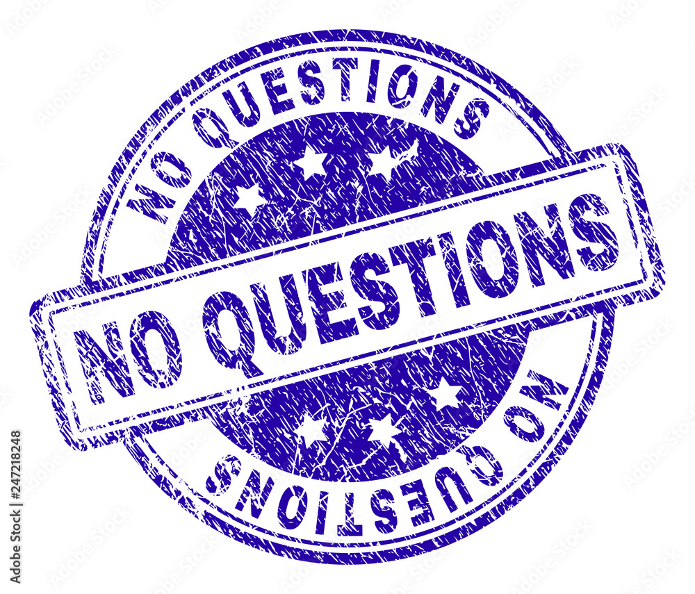 NO QUESTIONS stamp seal watermark with grunge texture. Designed with ...