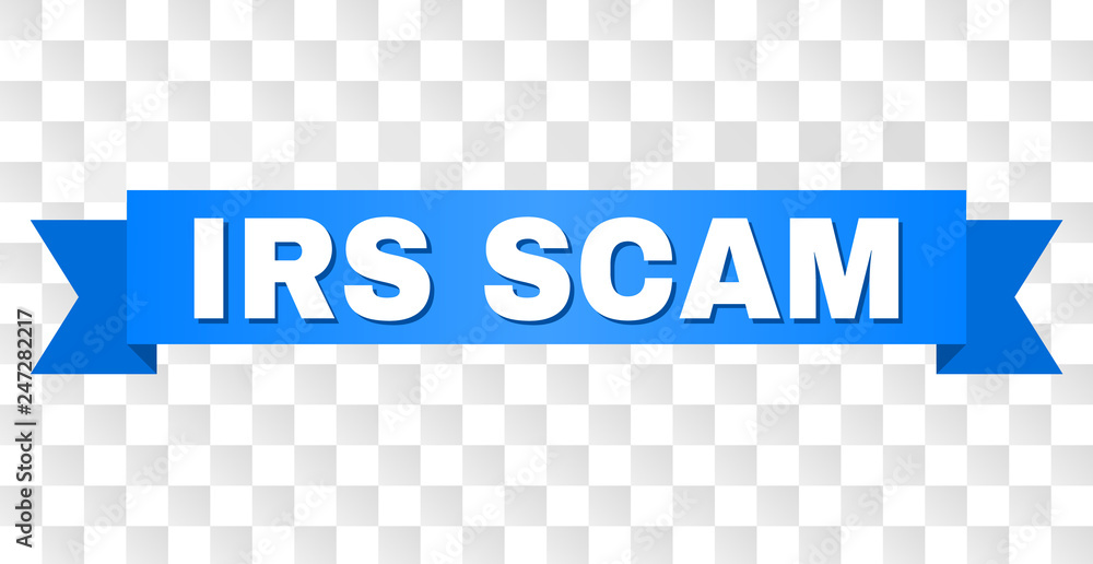 IRS SCAM text on a ribbon. Designed with white title and blue tape ...