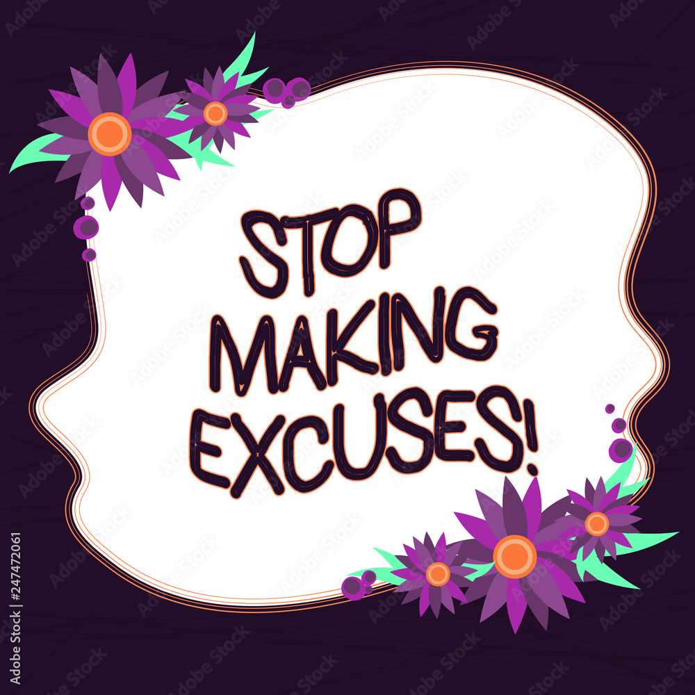 Conceptual hand writing showing Stop Making Excuses. Business photo ... Conceptual hand writing showing Stop Making Excuses. Business photo ...