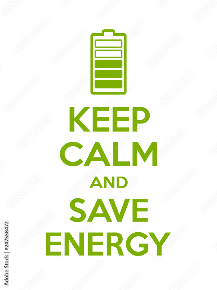 Keep calm and save energy motivational quote. Poster with green sign ...