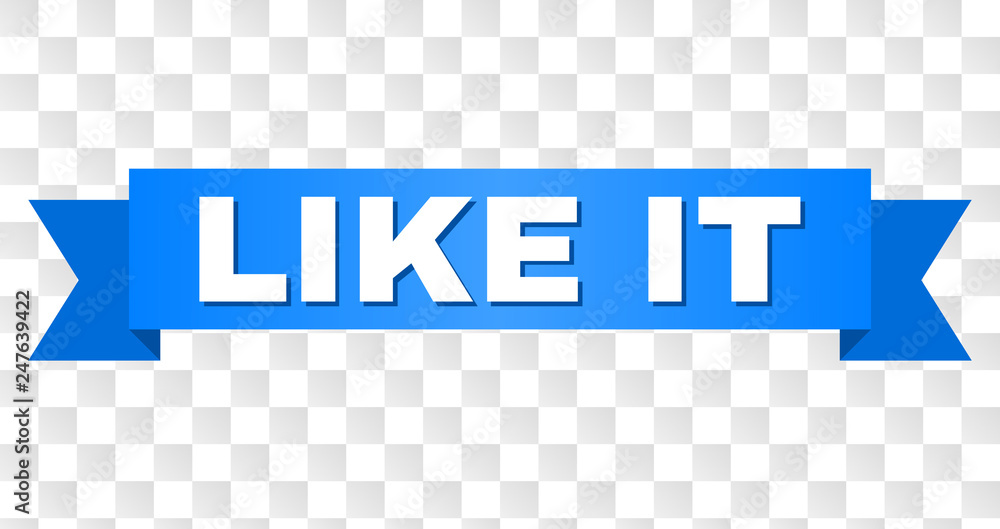 LIKE IT text on a ribbon. Designed with white caption and blue stripe ...