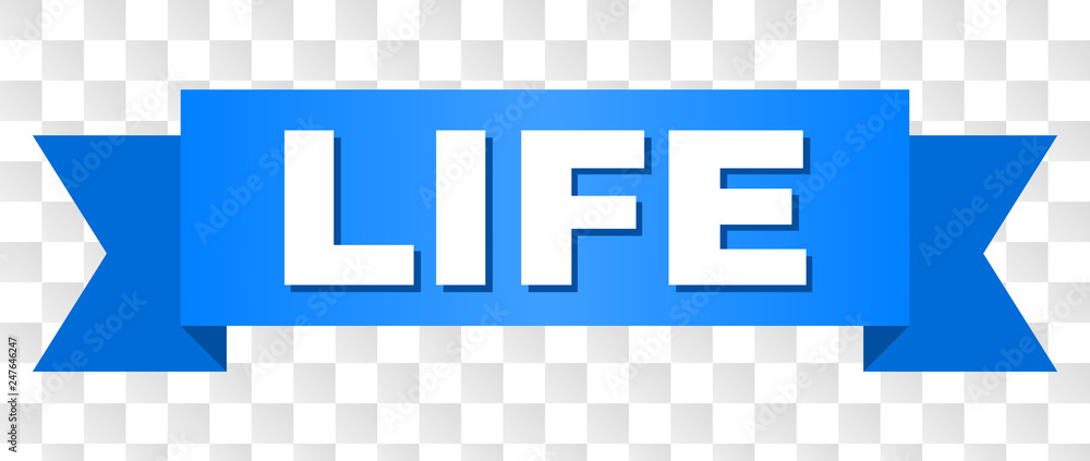 LIFE text on a ribbon. Designed with white caption and blue tape ...