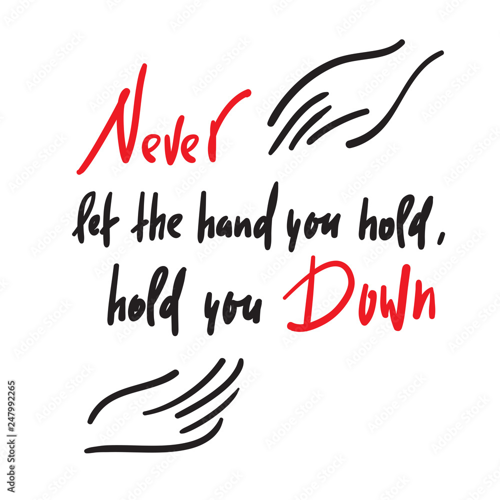 Never let the hand you hold, hold you down - feministic inspire ...