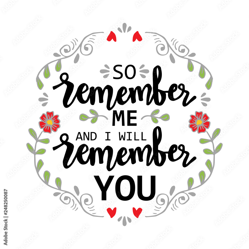 So remember me i will remember you. Quote. Hand lettering calligraphy ...