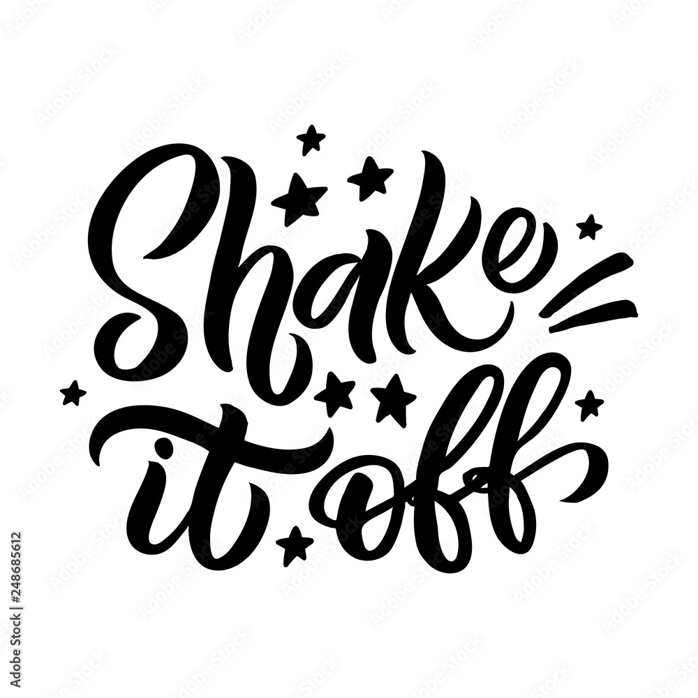 Hand drawn lettering card. The inscription: Shake it off. Perfect ...