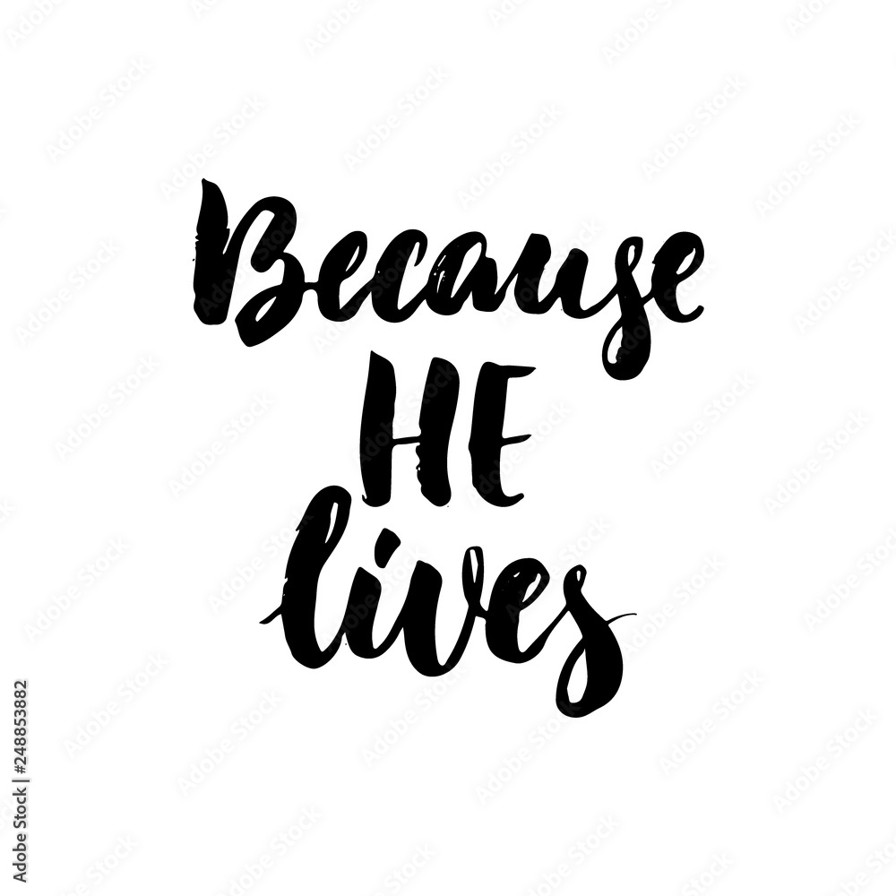 Because He Lives - Easter hand drawn lettering calligraphy phrase ...