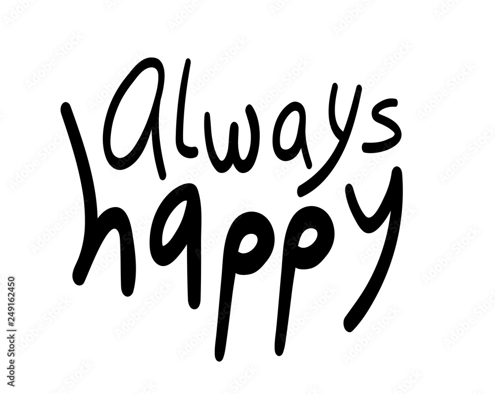 Always happy, permanent marker vector imitation lettering for prints ...