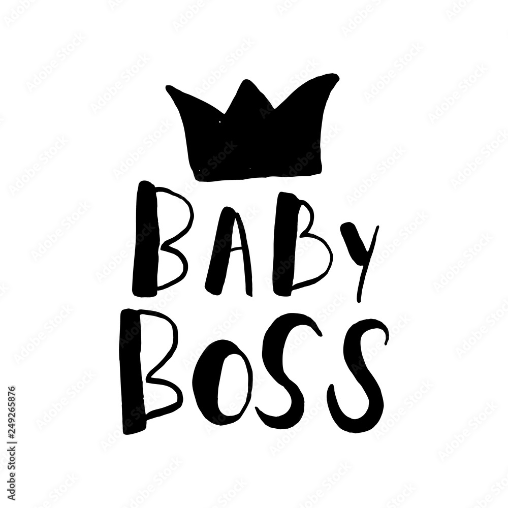 Baby Boss Hand drawn lettering isolated on white background. Print for ...