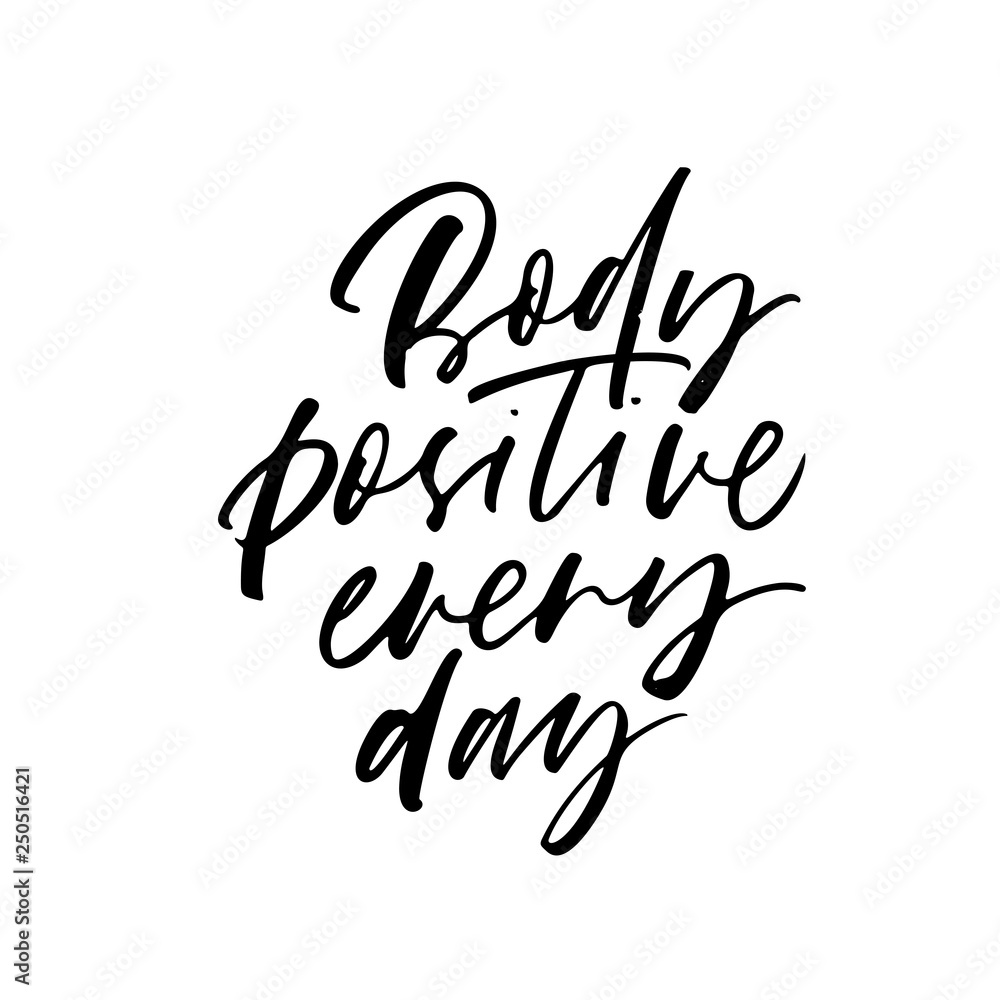 Body positive every day phrase. Vector hand drawn brush style modern ...