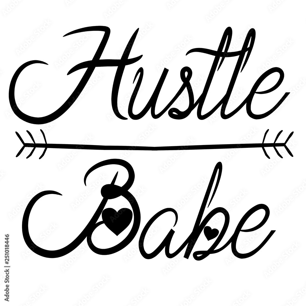 Hustle babe quote.Girl boss calligraphy.Quote on white background ...