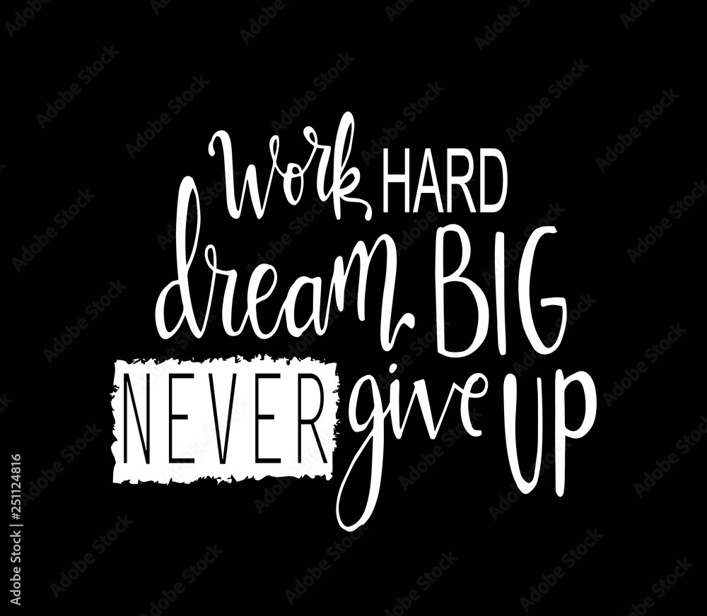 Stockillustratie Work hard, dream big and never give up. Motivational ...