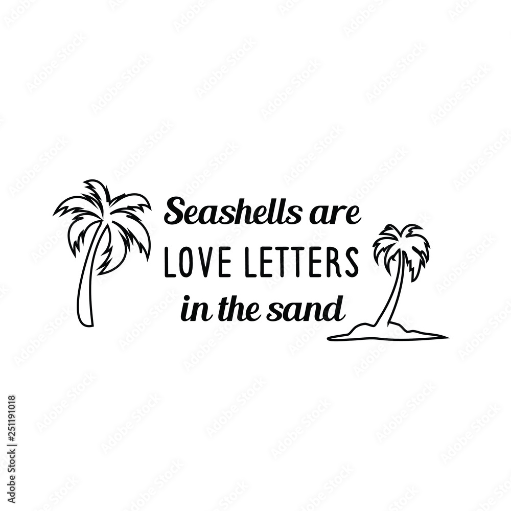 Seashells are love letters in the sand. Calligraphy saying for print ...