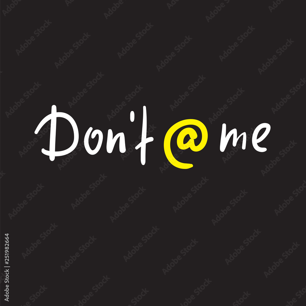 Vetor de Don't at me - inspire and motivational quote, slang. Hand ...