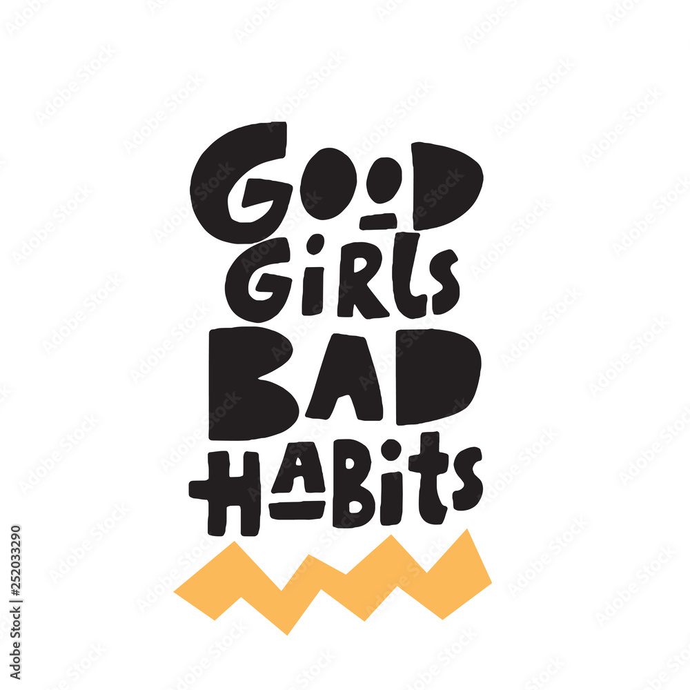Good girls bad habits. Funny hand lettering quote made in trend ...