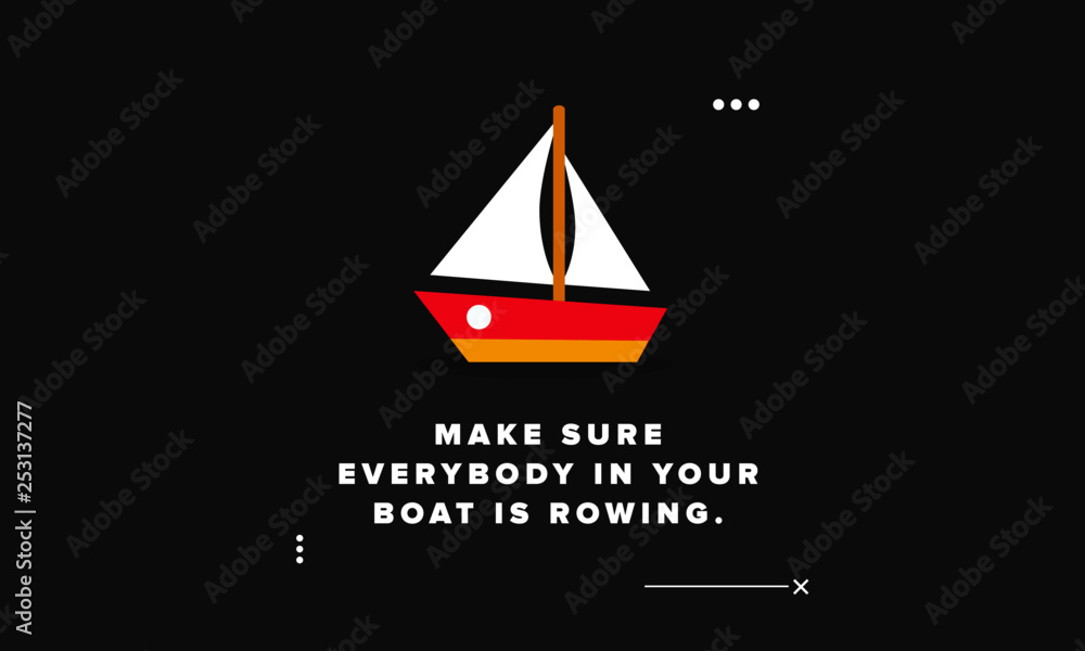 Make sure everybody in your boat is rowing motivational quote poster ...