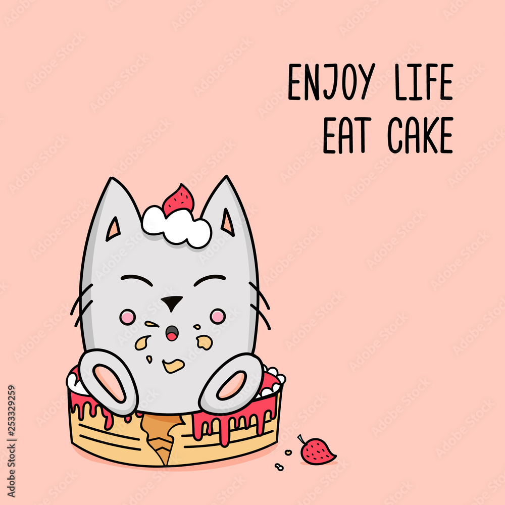 Funny cat sitting on a cake. Enjoy life, eat cake - quote. Hand drawn ...