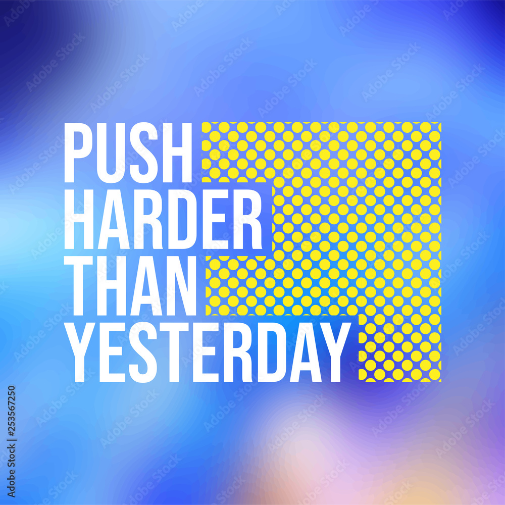Push Harder Quotes