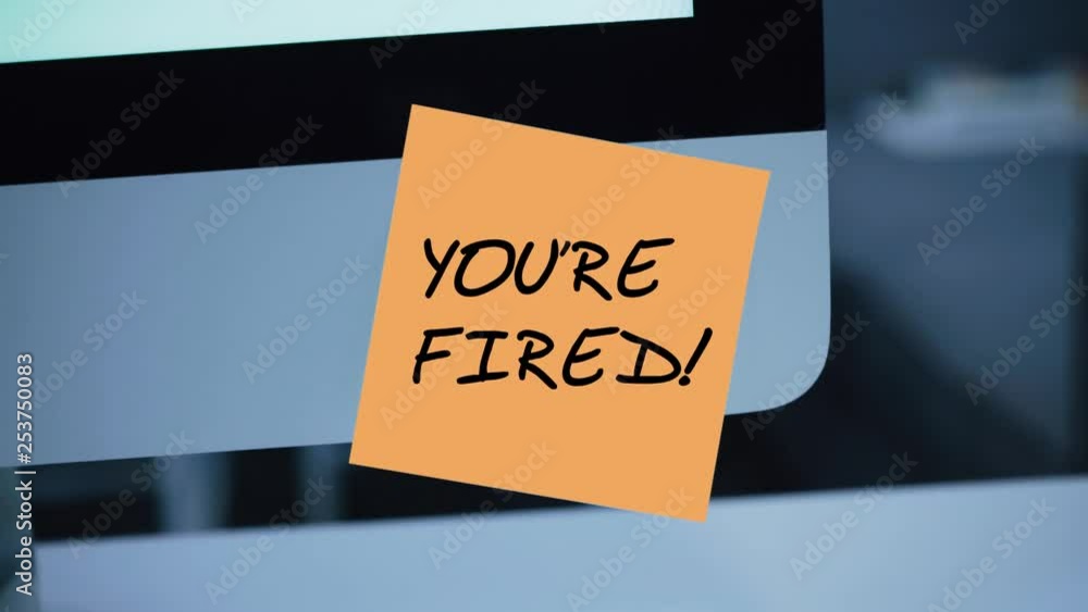You're fired. The inscription on the sticker on the monitor. Message ...