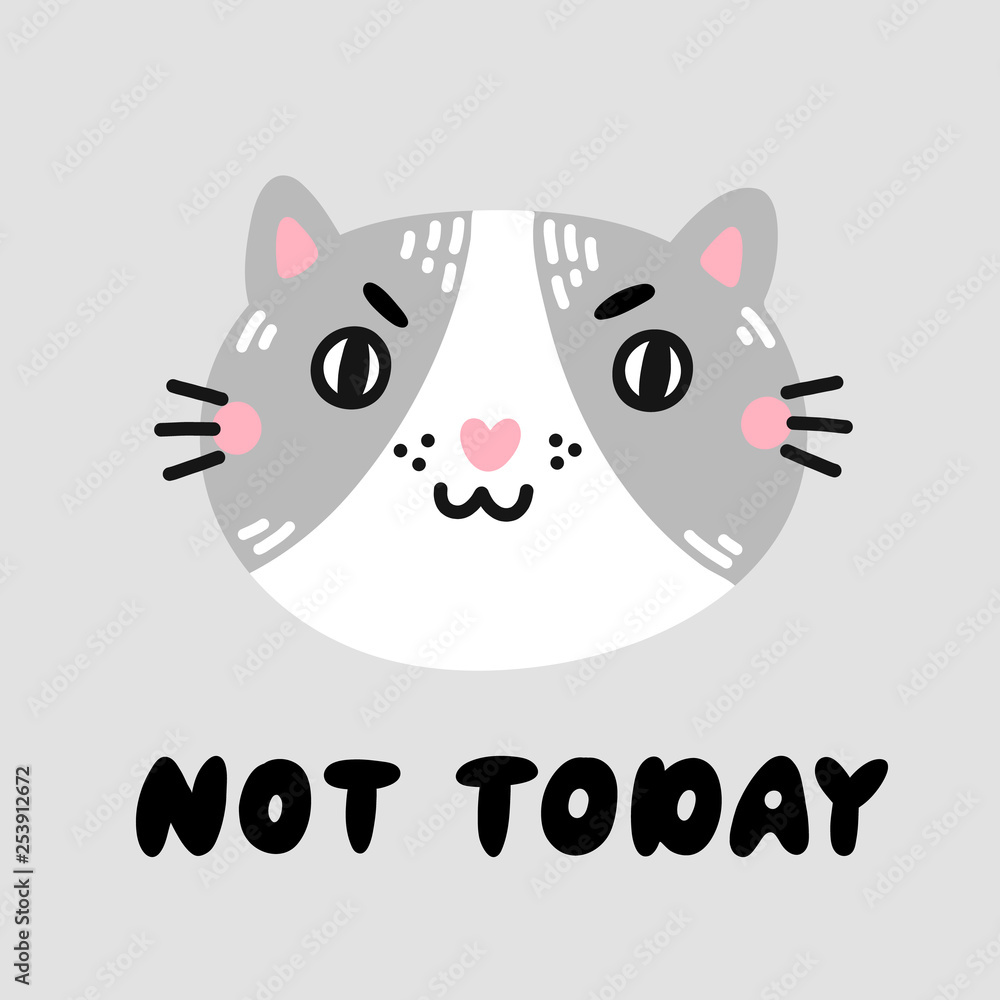 Angry cat muzzle and lettering phrase: Not today. Excellent design for ...